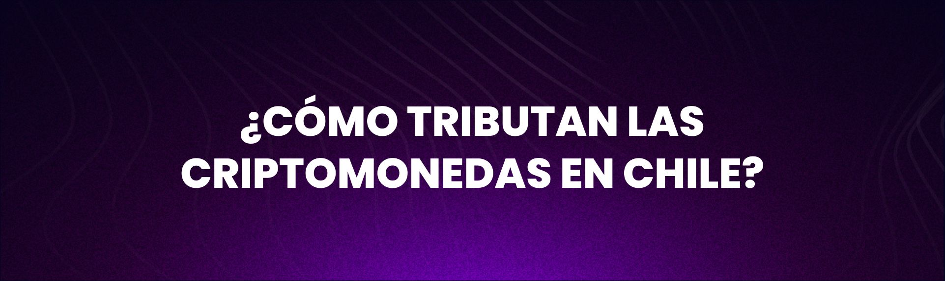 ¿Cómo tributan las criptomonedas en Chile?